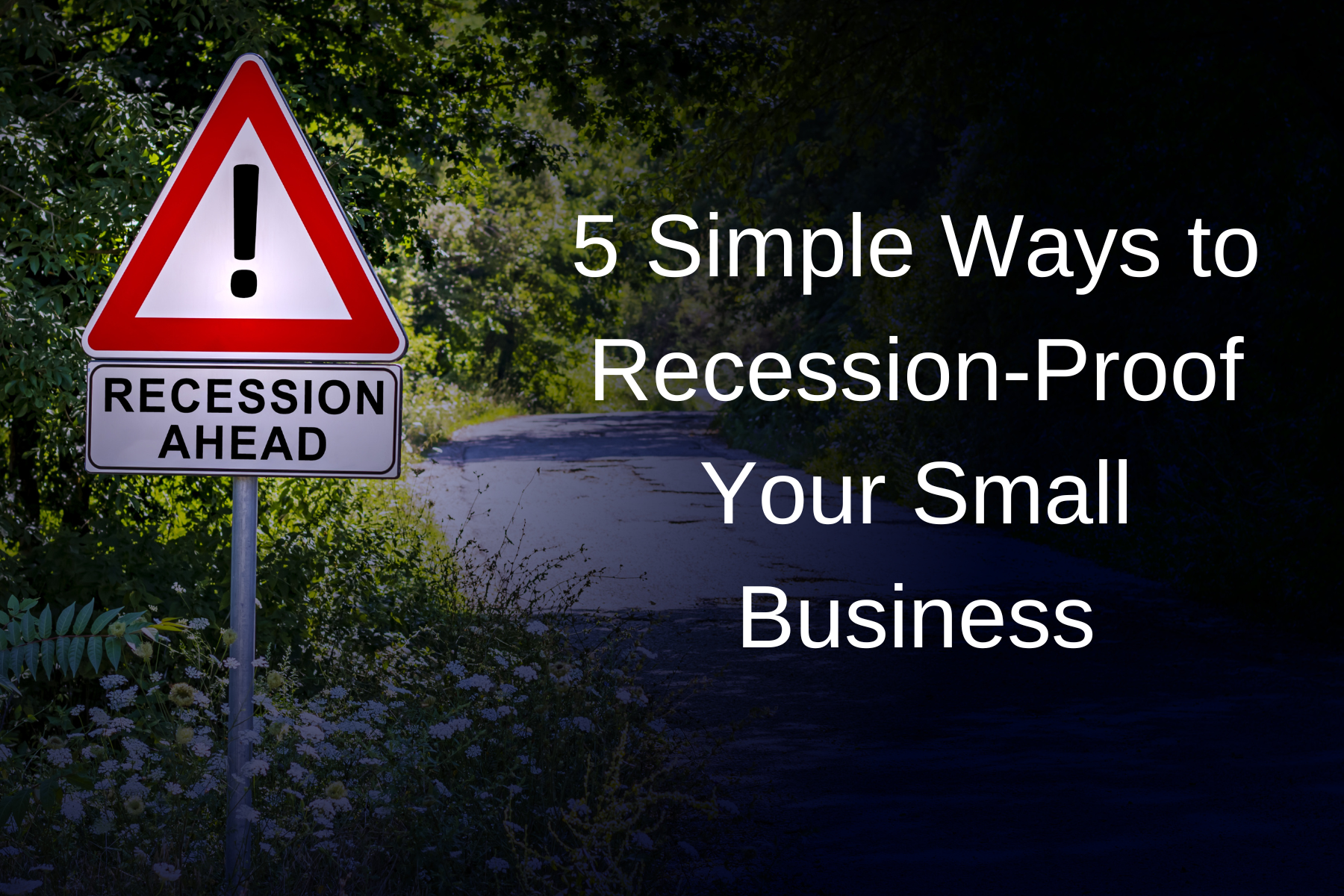 Recession-Proof Your Small Business: 5 Simple Tips To Help