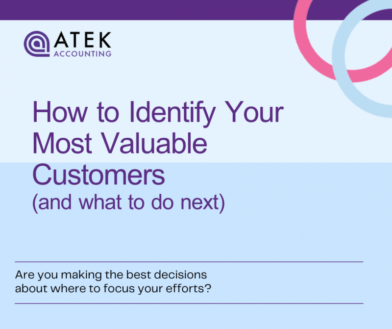 How To Identify Your Most Valuable Customers | Atek Accounting